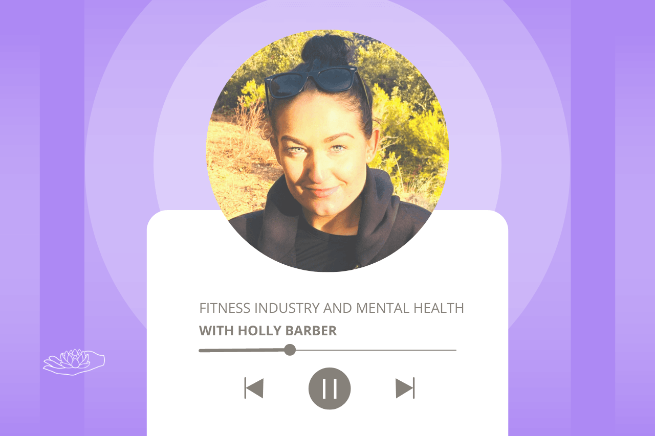 Fitness Industry and Mental Health with Holly Barber. - Katia Rosenbaum